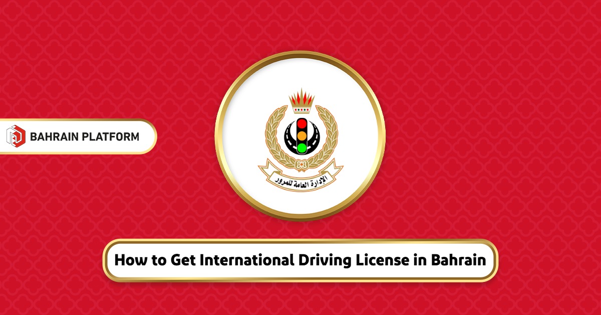 How to Get International Driving License in Bahrain?